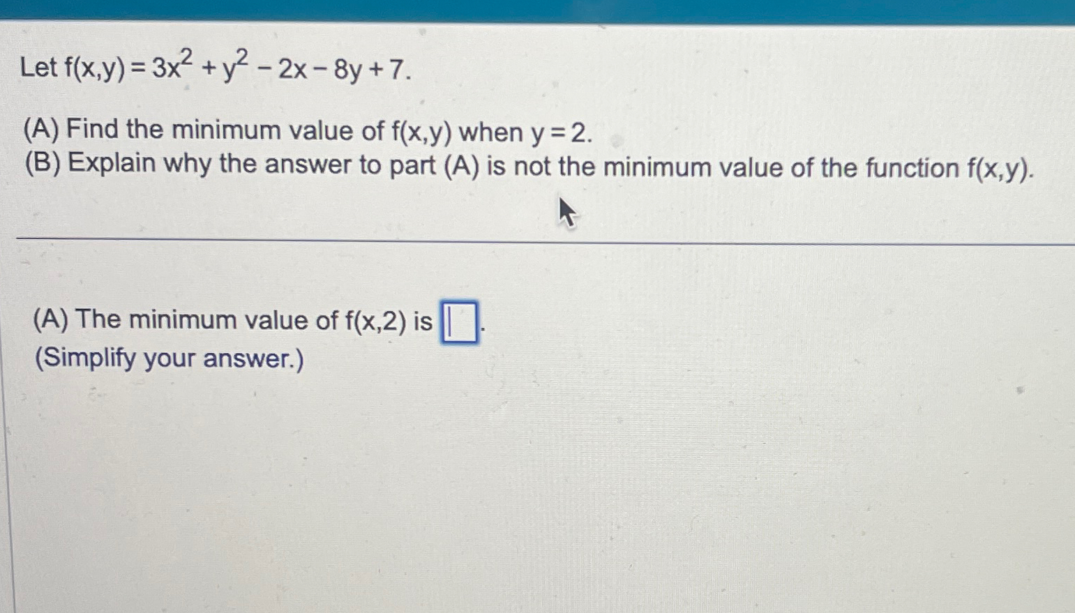 Solved Let f(x,y)=3x2+y2-2x-8y+7(A) ﻿Find the minimum value | Chegg.com