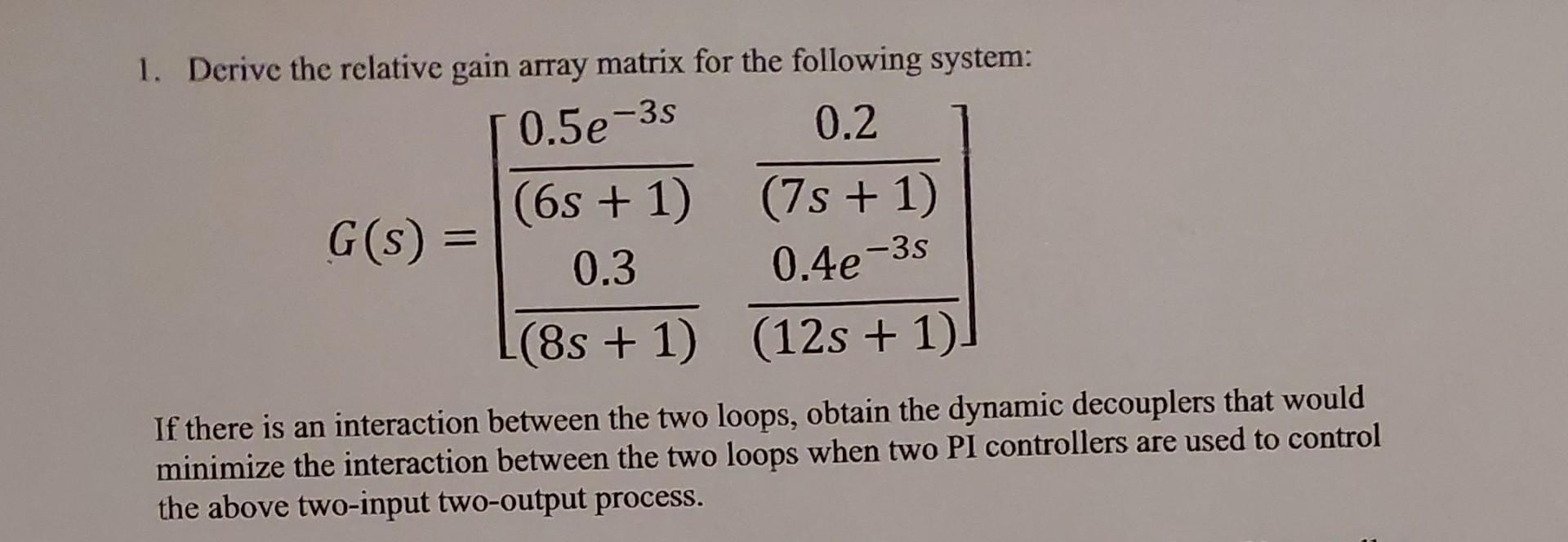 Solved 1. Derive the relative gain array matrix for the | Chegg.com