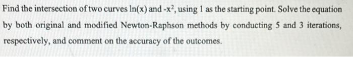 Solved Find the intersection of two curves ln(x) and −x2, | Chegg.com