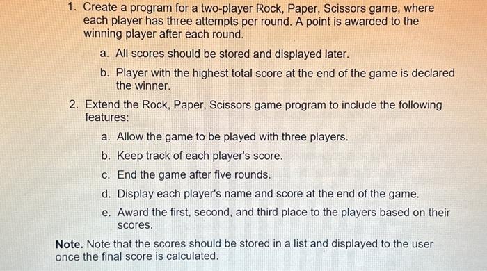Solved 1. Create a program for a two-player Rock, Paper, | Chegg.com