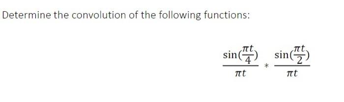 Solved Determine the convolution of the following functions: | Chegg.com