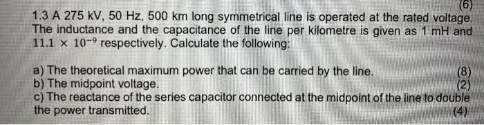 Solved 1.3 A 275kV,50 Hz,500 km long symmetrical line is | Chegg.com