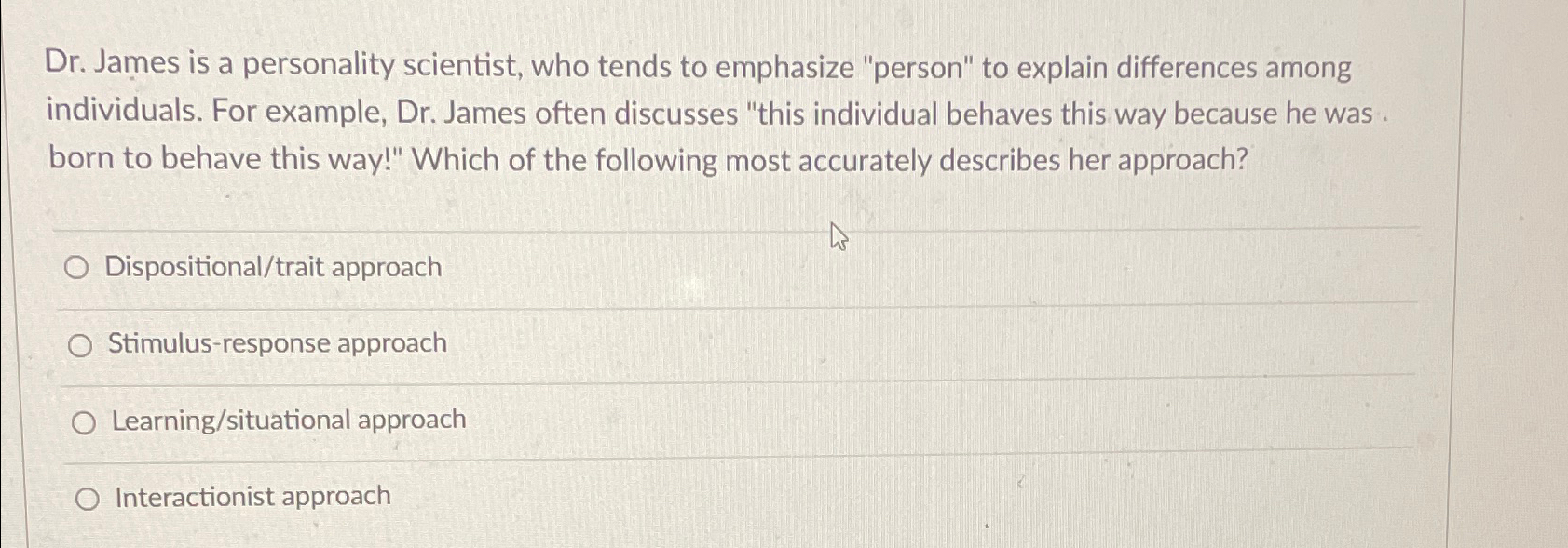 Solved Dr. ﻿James is a personality scientist, who tends to | Chegg.com