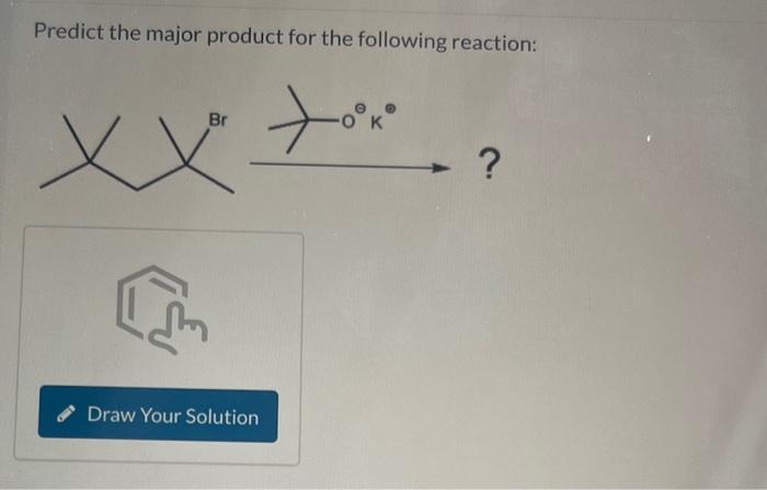 Solved Predict the major product for the following reaction: | Chegg.com