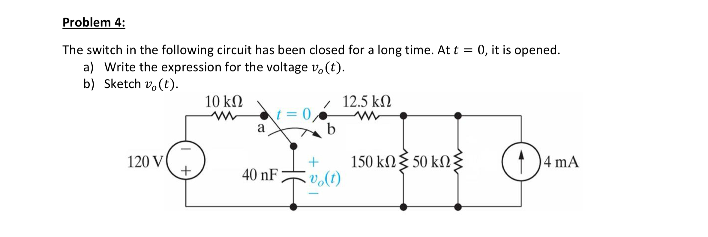 Solved Problem 4:The switch in the following circuit has | Chegg.com