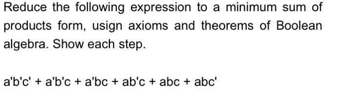 Solved Reduce the following expression to a minimum sum of | Chegg.com