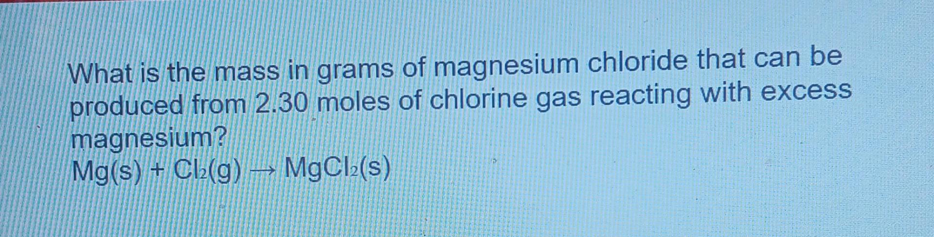 Solved What is the mass in grams of magnesium chloride that | Chegg.com