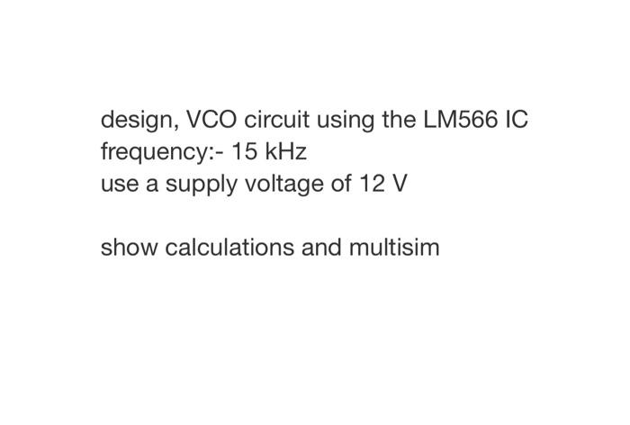 Solved design, VCO circuit using the LM566 IC frequency:- 15 | Chegg.com