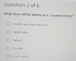 Solved Question 2 ﻿of 6What does HIPAA define as a "covered | Chegg.com