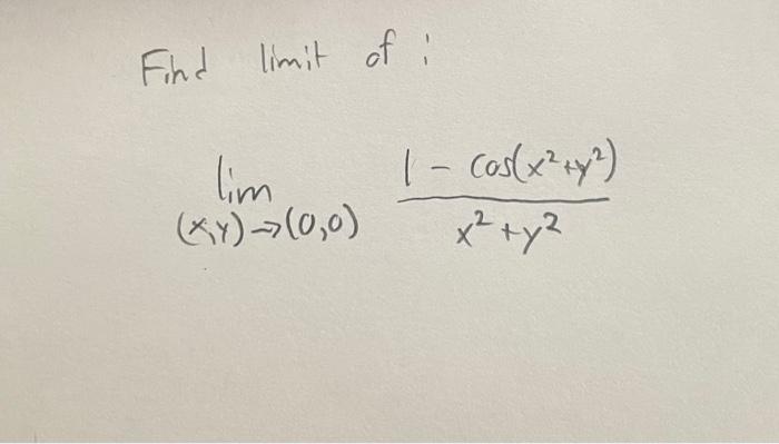 Solved Find limit of: lim(x,y)→(0,0)x2+y21−cos(x2+y2) | Chegg.com