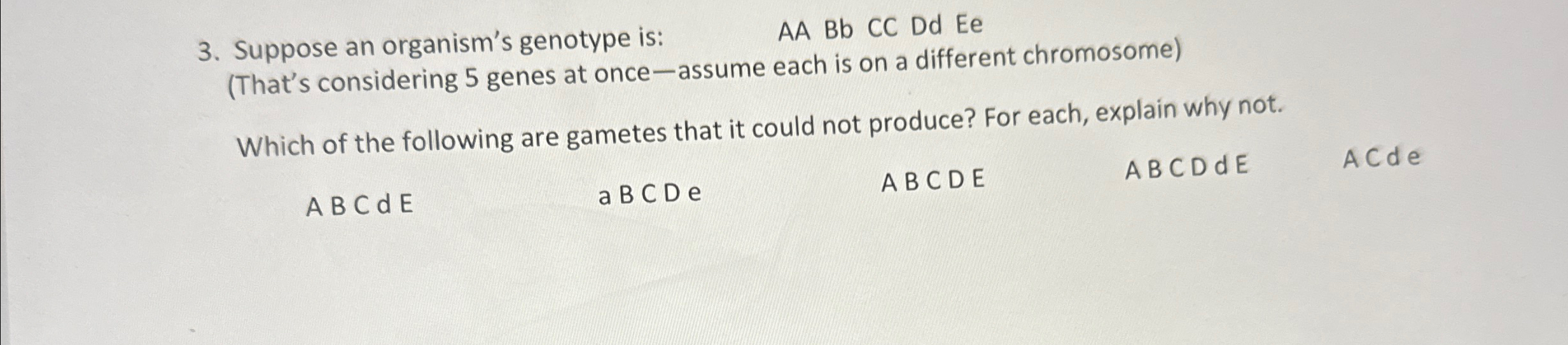 Solved Suppose an organism's genotype is:AABbCCDdEe(That's | Chegg.com
