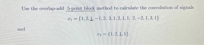 Solved Use the overlap-add 5 -point block method to | Chegg.com