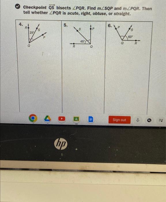 Solved Checkpoint QS bisects ∠PQR. Find m∠SQP and m∠PQR. | Chegg.com