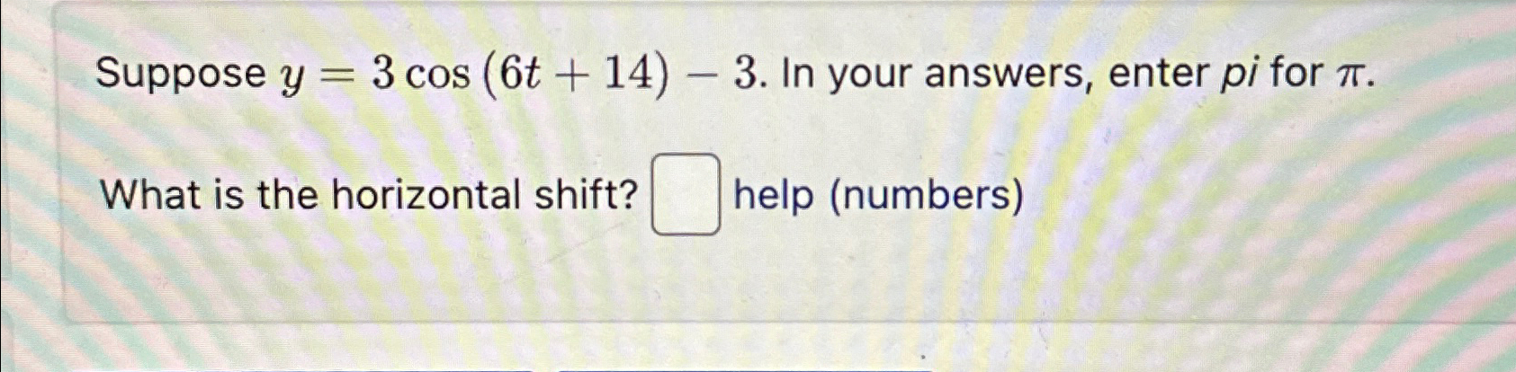 Solved Suppose y=3cos(6t+14)-3. ﻿In your answers, enter pi | Chegg.com