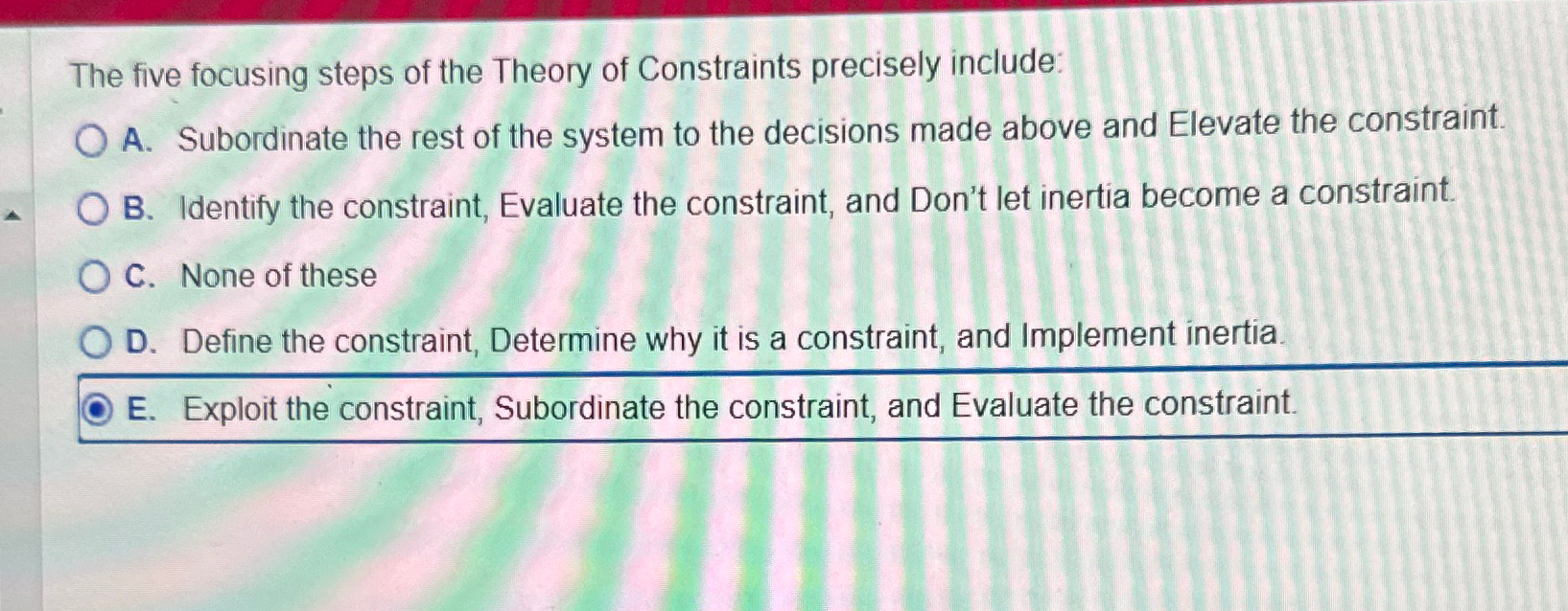 Solved The five focusing steps of the Theory of Constraints | Chegg.com