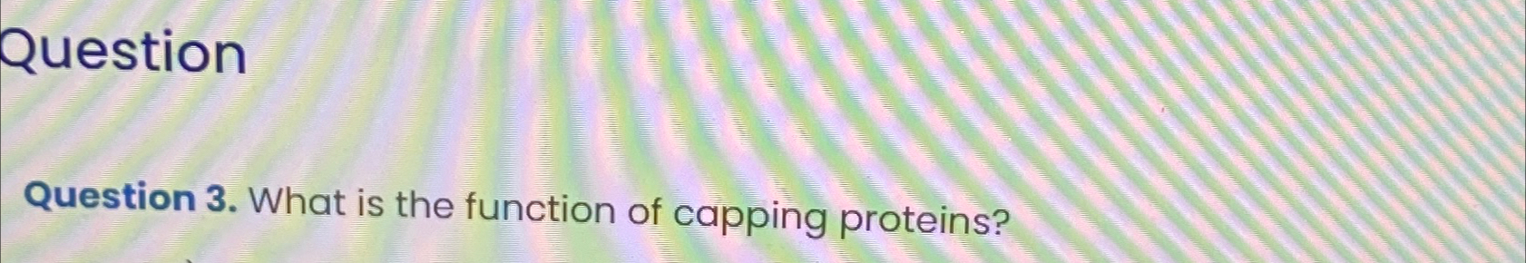Solved QuestionQuestion 3. What is the function of capping | Chegg.com Solved QuestionQuestion 3. What is the function of capping | Chegg.com