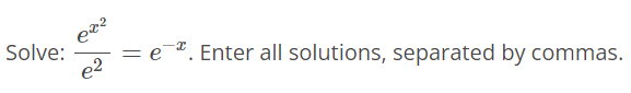 Solved Solve: ex2e2=e-x. ﻿Enter all solutions, separated by | Chegg.com