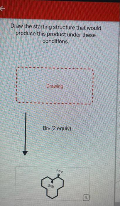 Solved Draw the starting structure that would produce this | Chegg.com