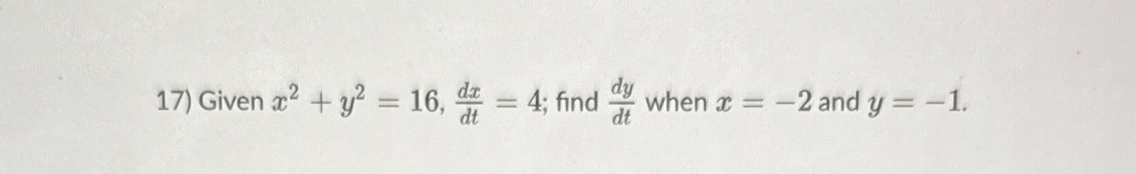 Solved Given x2+y2=16,dxdt=4; find dydt ﻿when x=-2 ﻿and | Chegg.com