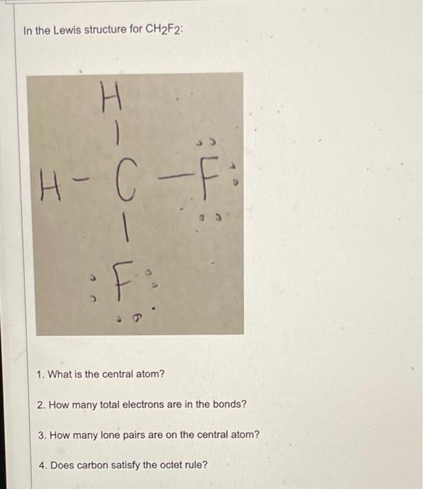 Solved In the Lewis structure for CH2 F2 : 1. What is the | Chegg.com