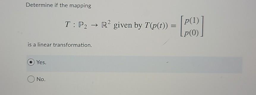 Solved Determine if the mapping T: P2 → R2 given by T(p(t)) | Chegg.com