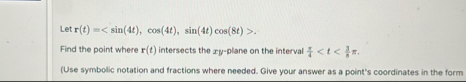 Solved Let r(t)=.Find the point where r(t) ﻿intersects the | Chegg.com