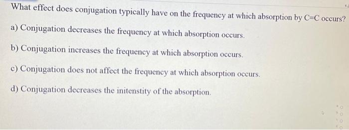 Solved What effect does conjugation typically have on the | Chegg.com