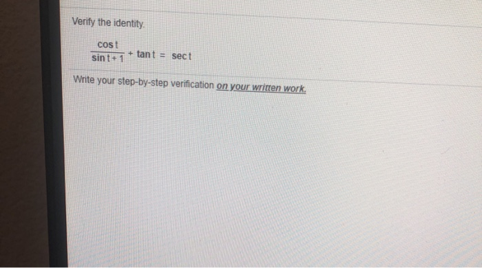 Solved Verify the identity cost sint + 1 + tant = sect Write | Chegg.com