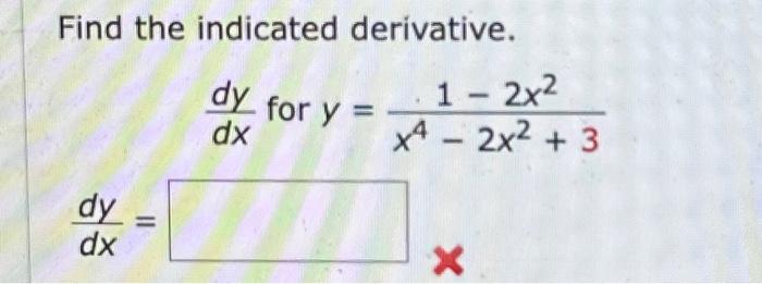 Solved Find the indicated derivative dy/dx for y= 1-2x² / | Chegg.com