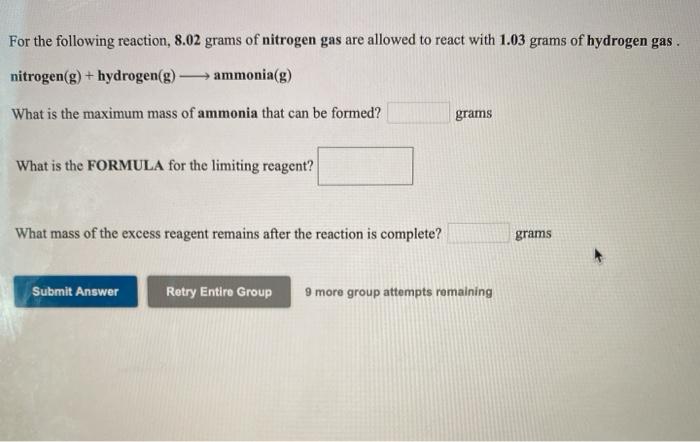 Solved For the following reaction, 8.02 grams of nitrogen | Chegg.com