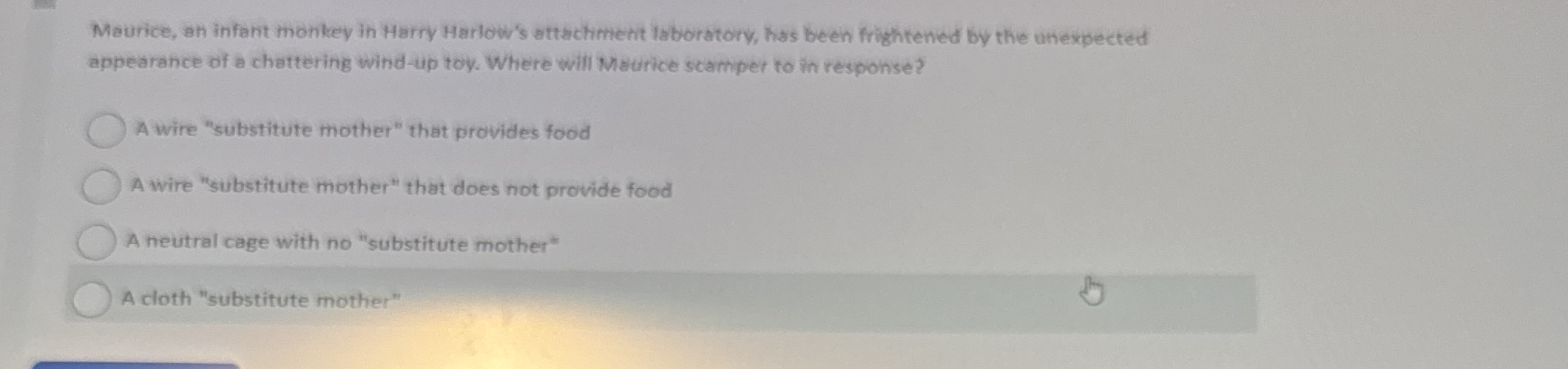 Solved Maurice, an infant momkey in Harry Harlow's | Chegg.com