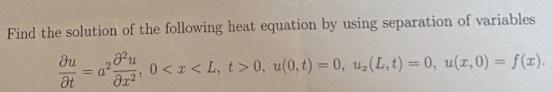 Solved Find the solution of the following heat equation by | Chegg.com