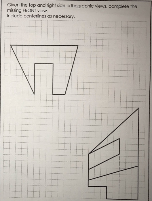 Solved Given the top and right side orthographic views, | Chegg.com