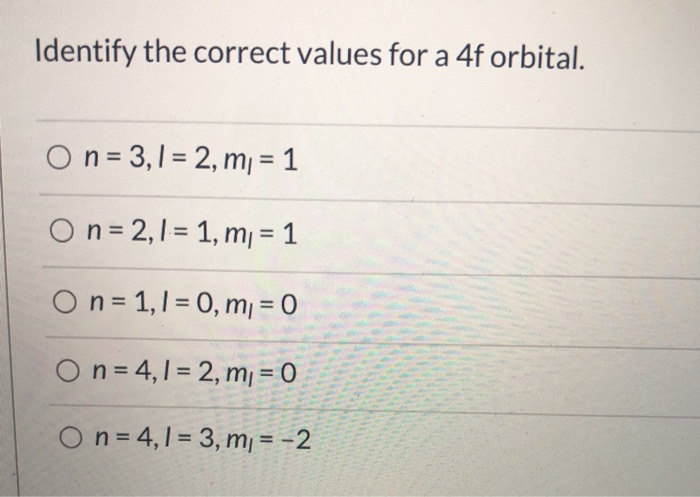 Solved Identify the correct values for a 4f orbital. O n= | Chegg.com