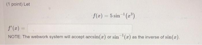 Solved (1 point) Let f(x)=5sin−1(x3) f′(x)= NOTE: The | Chegg.com