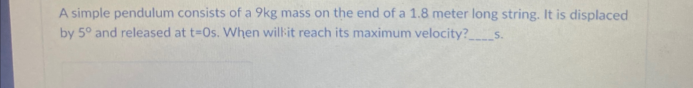 Solved A simple pendulum consists of a 9kg ﻿mass on the end | Chegg.com