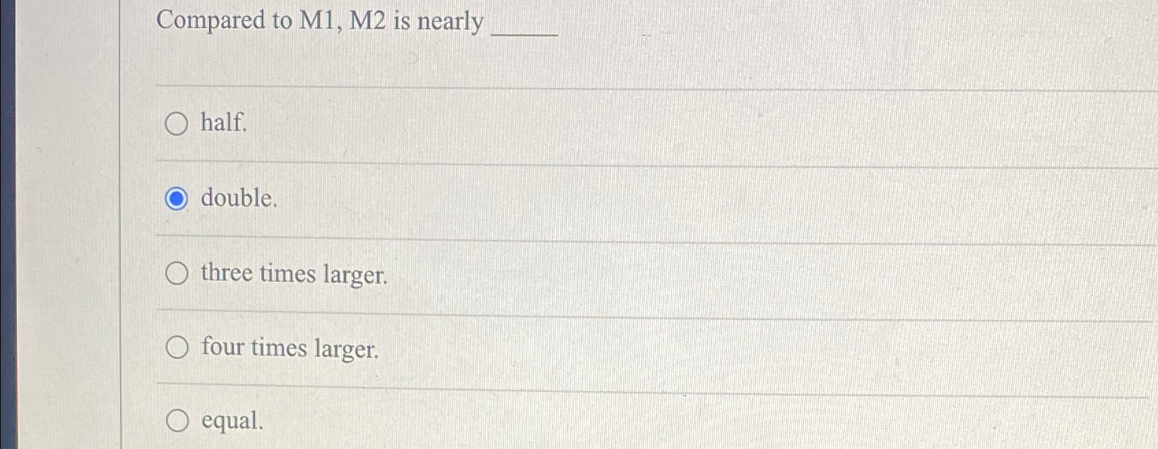 Solved Compared to M1, ﻿M2 ﻿is nearly q,half.double.three | Chegg.com