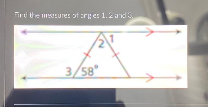 Solved Find the measures of angles 1, 2 and 3. 2 3/58° | Chegg.com