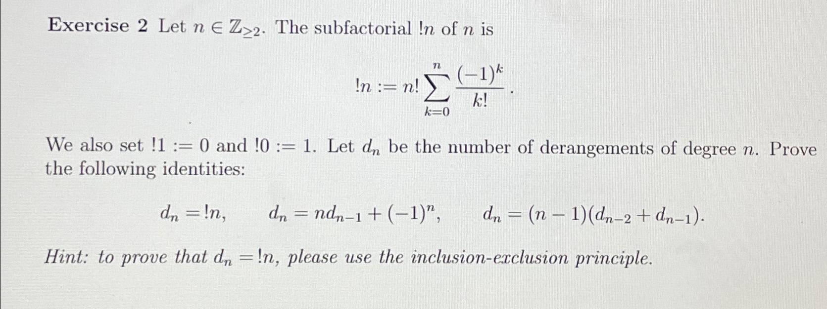 Solved Exercise 2 ﻿Let ninZ?≥2. ﻿The subfactorial ! n ﻿of n | Chegg.com