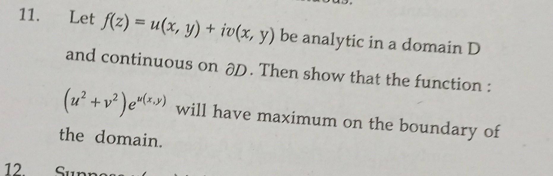 Solved 11. Let f(z)=u(x,y)+iv(x,y) be analytic in a domain D | Chegg.com