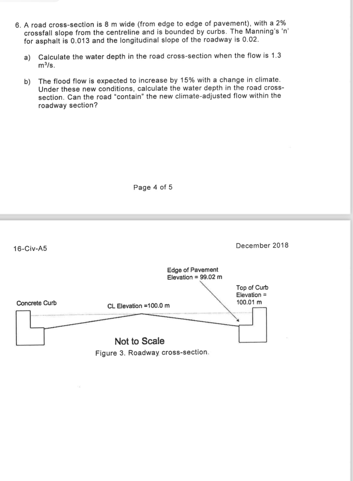 [Solved]: A road cross section is 8m wide (from edge to edge