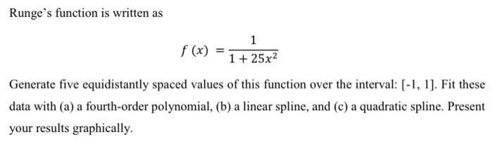 Solved Runge's function is written as f(x)=1+25x21 Generate | Chegg.com