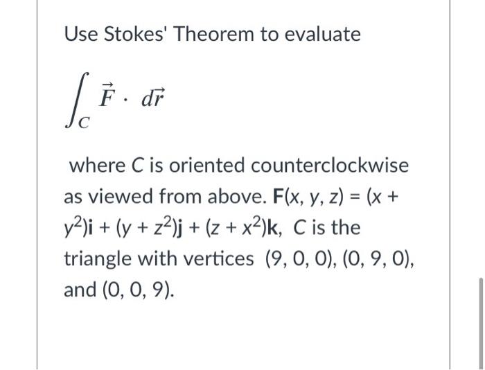 Solved Use Stokes Theorem To Evaluate F Dr Where C Is