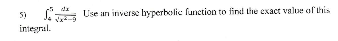 Solved ∫45dxx2-92 ﻿Use an inverse hyperbolic function to | Chegg.com