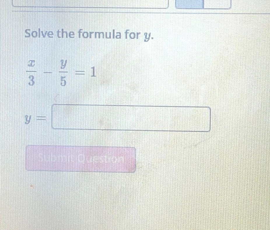 Solved Solve the formula for y.x3-y5=1y= | Chegg.com