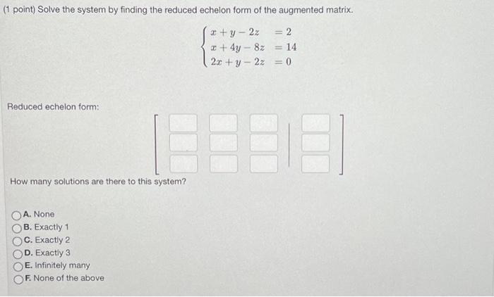 Solved (1 point) Solve the system by finding the reduced | Chegg.com