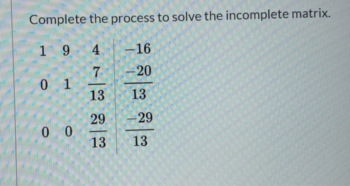 Solved Complete the process to solve the incomplete matrix. | Chegg.com