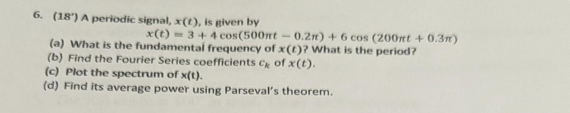 Solved 6. (18′) A periodic signal, x(t), is given by | Chegg.com