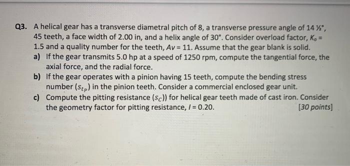 Solved Q3. A helical gear has a transverse diametral pitch | Chegg.com