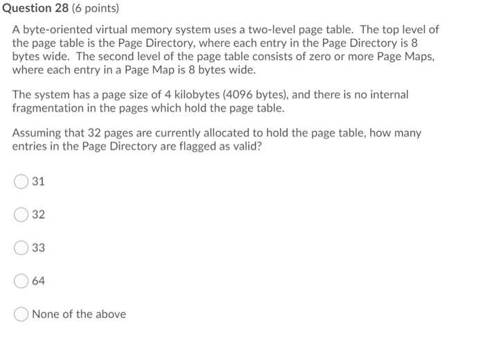 Solved Question 28 (6 points) A byte-oriented virtual memory | Chegg.com Solved Question 28 (6 points) A byte-oriented virtual memory | Chegg.com